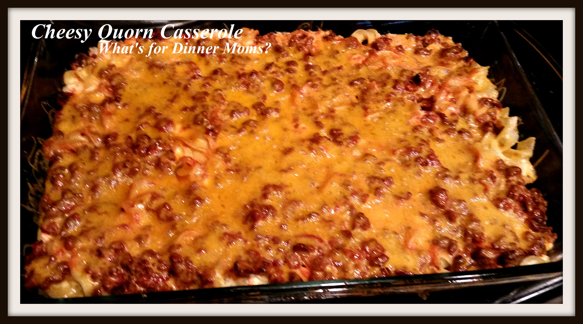 Simple Cheesy Quorn Casserole – What's for Dinner Moms?