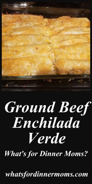 Ground Beef Enchiladas Verde – What's for Dinner Moms?