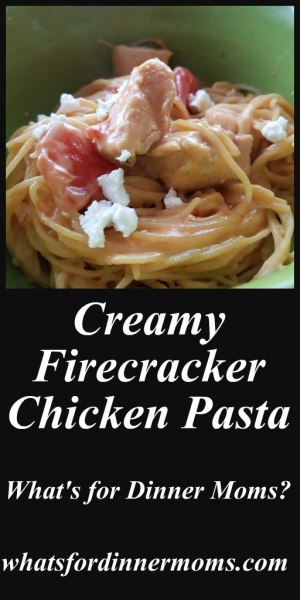 Creamy Firecracker Chicken Pasta (revisited) – What's for Dinner Moms?