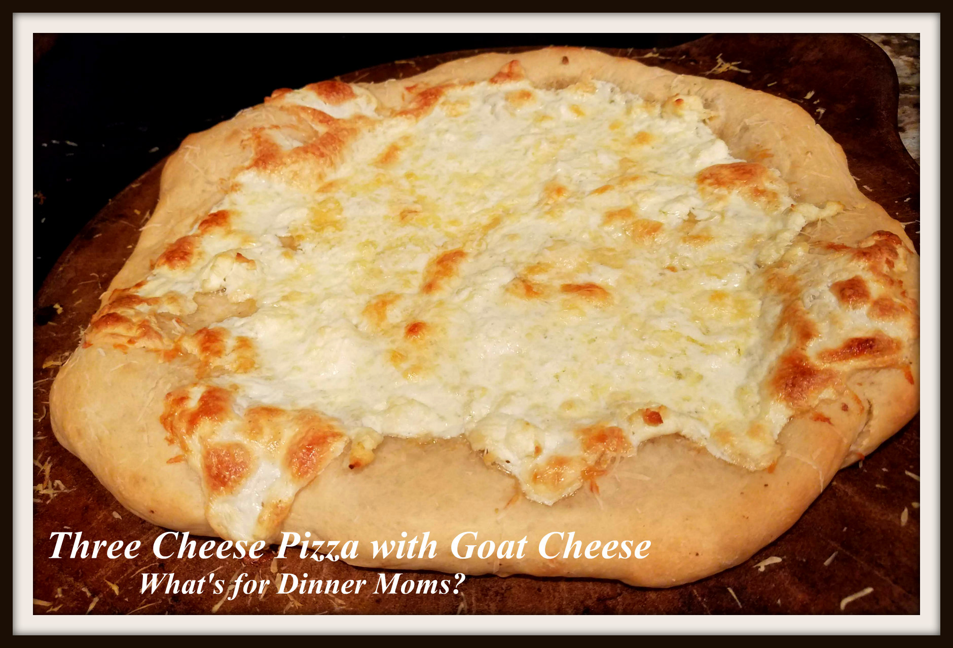 Three Cheese Pizza with Goat Cheese – What's for Dinner Moms?