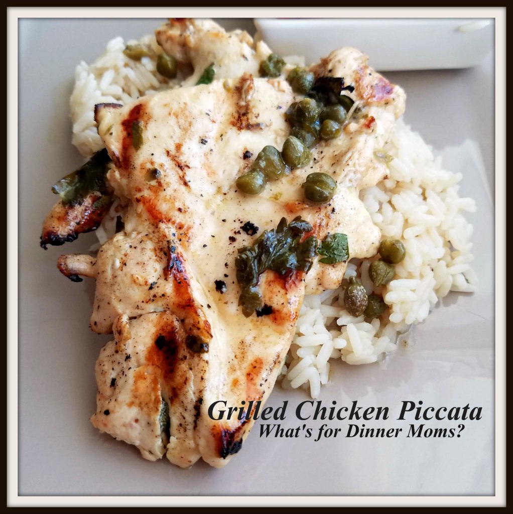 Grilled Chicken Piccata – What's for Dinner Moms?