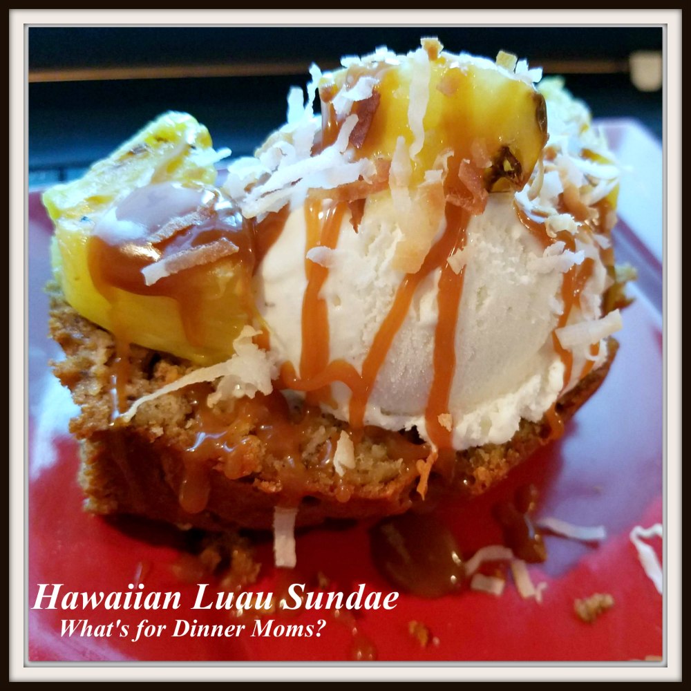 Hawaiian Luau Sundae – What's for Dinner Moms?