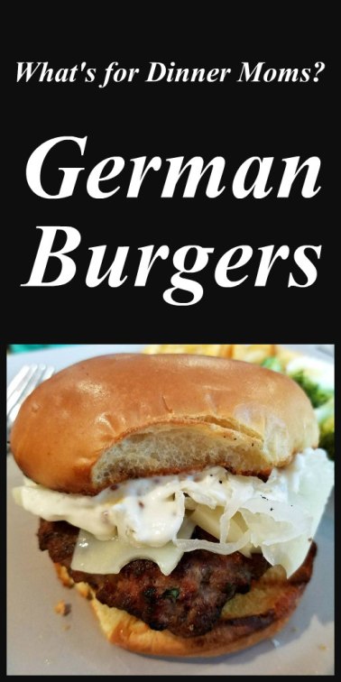 German Burgers – What's for Dinner Moms?