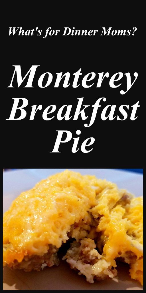 Monterey Breakfast Pie – What's for Dinner Moms?