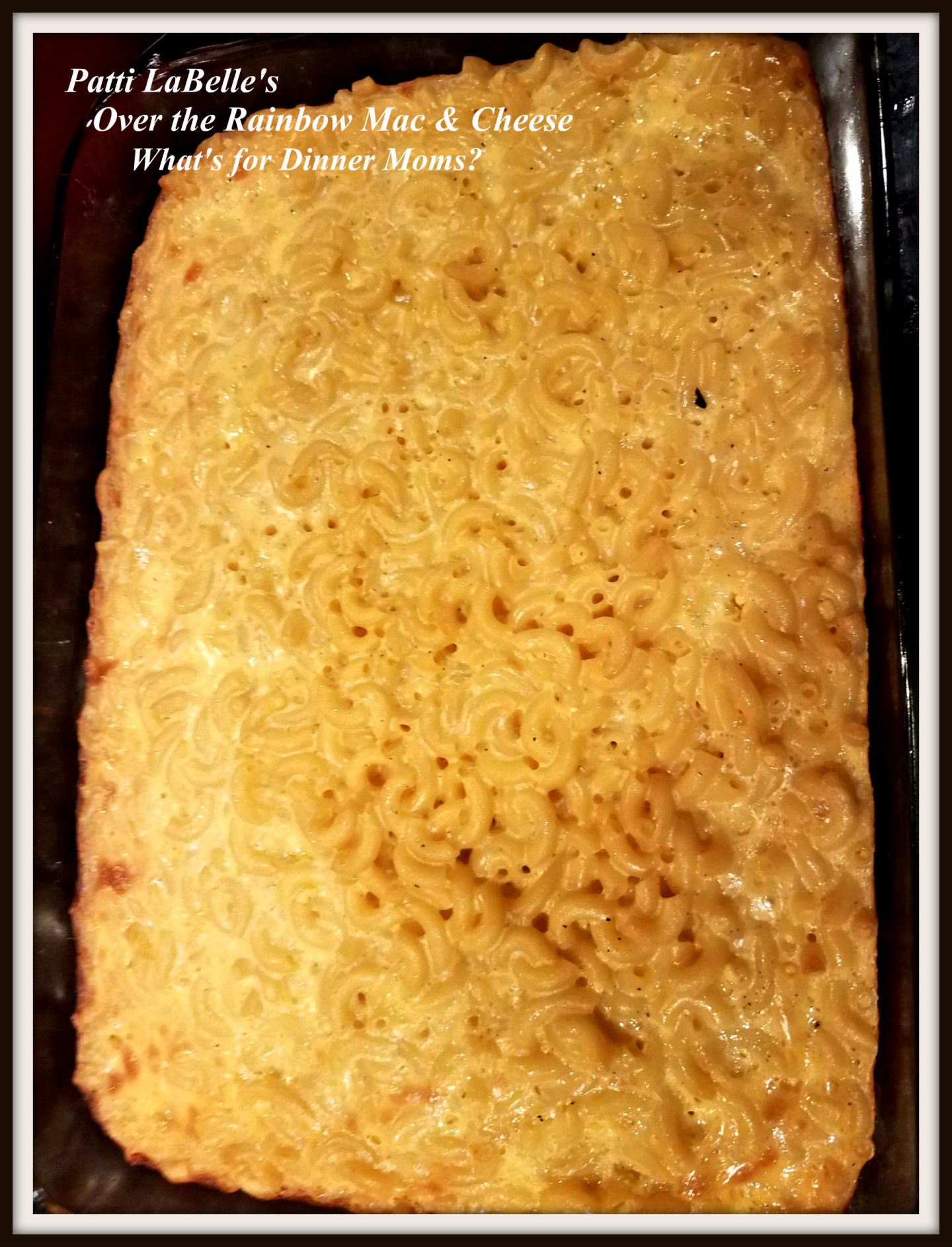Patti LaBelle’s Over the Rainbow Macaroni & Cheese – What's for Dinner ...